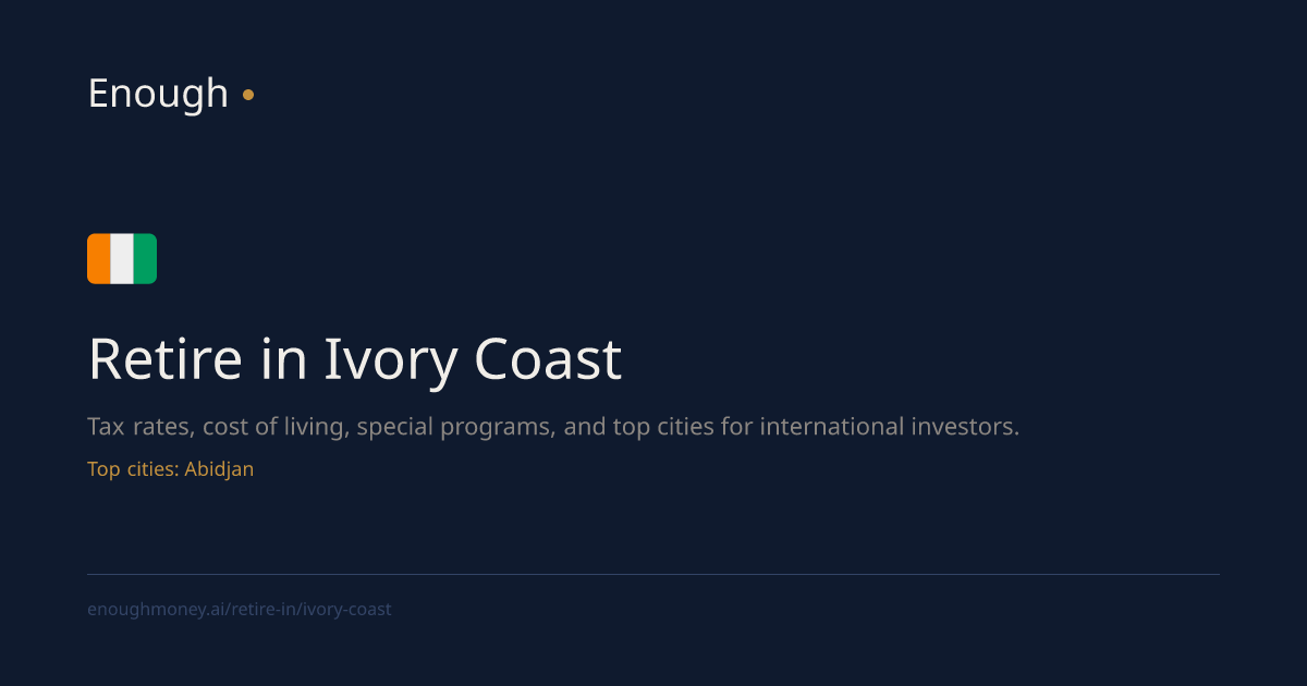 Retire in Ivory Coast: Tax & Cost of Living Guide for Investors (2026)